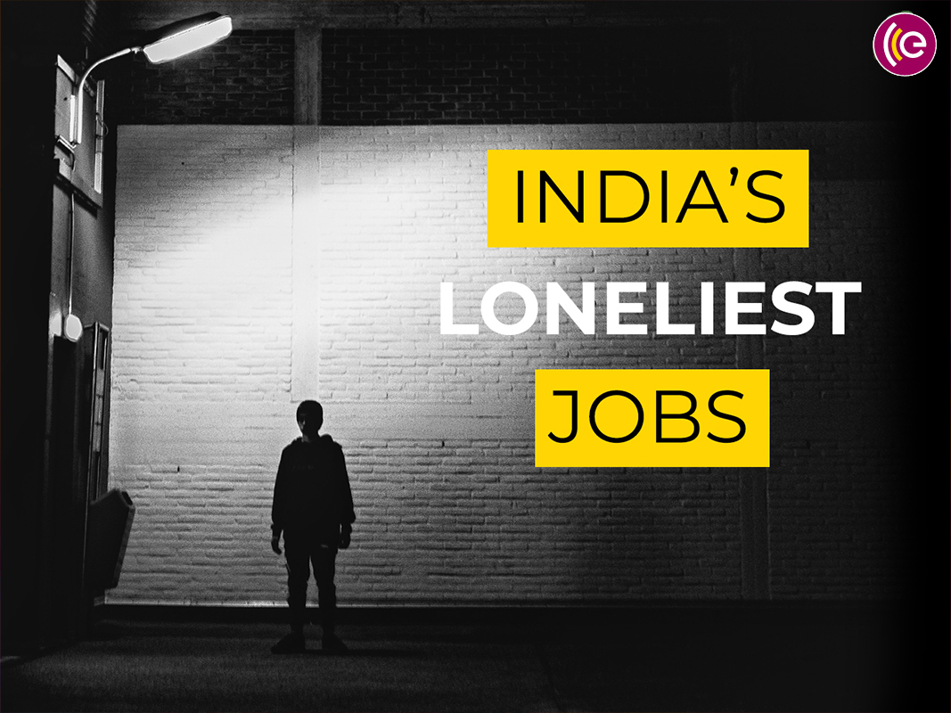 India’s Loneliest Jobs